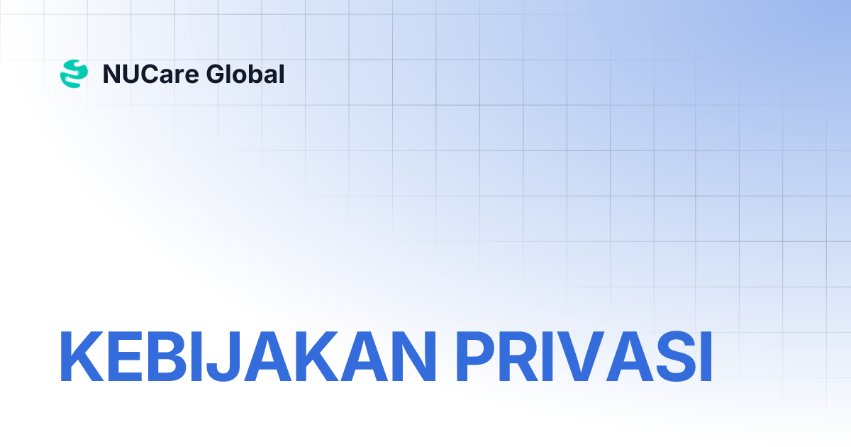 KEBIJAKAN PRIVASI | NUCare Global