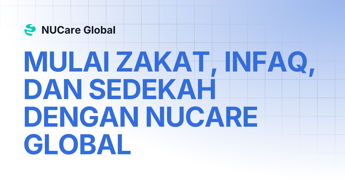 MULAI ZAKAT, INFAQ, DAN SEDEKAH DENGAN NUCARE GLOBAL | NUCare Global