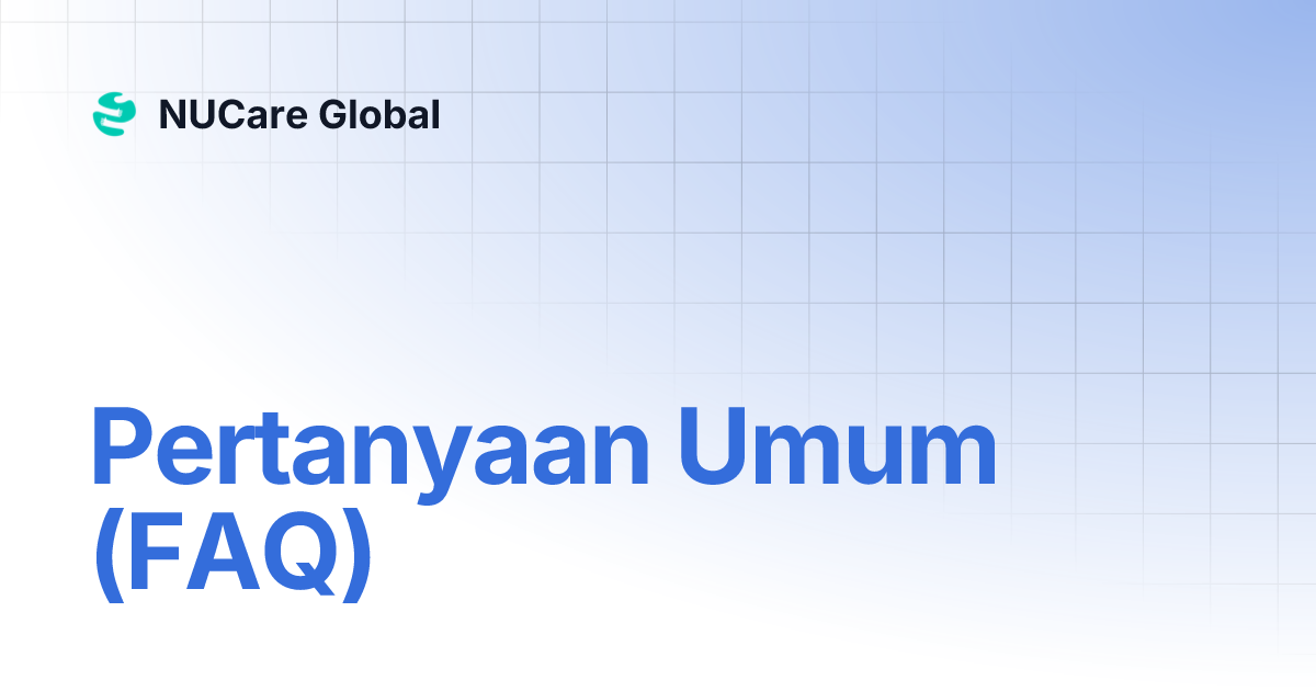 Pertanyaan Umum (FAQ) | NUCare Global