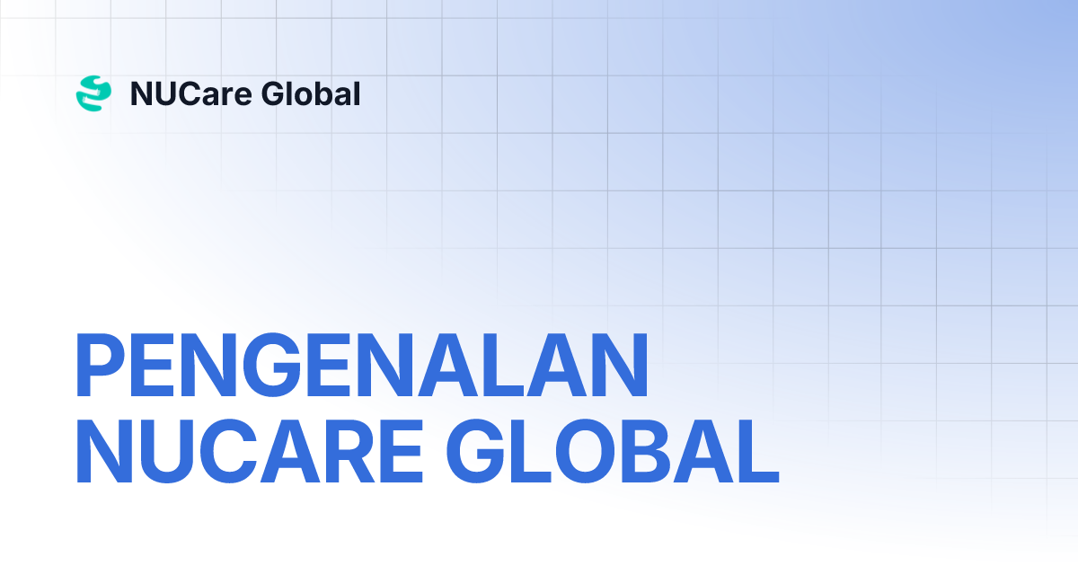 PENGENALAN NUCARE GLOBAL | NUCare Global